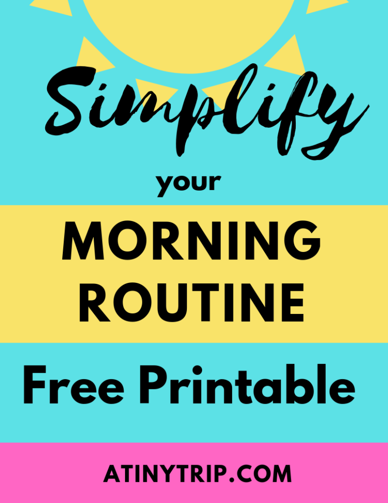 How to Simplify Your Morning Routine + Printable | A Tiny Trip